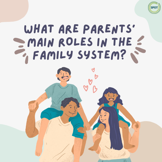 What are parents' main roles in the family system? - SPOT Children's ...